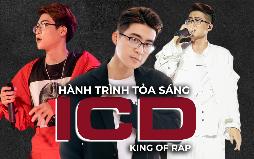Nhìn lại hành trình trở thành 'Rapper số 1' của ICD tại King of Rap ...