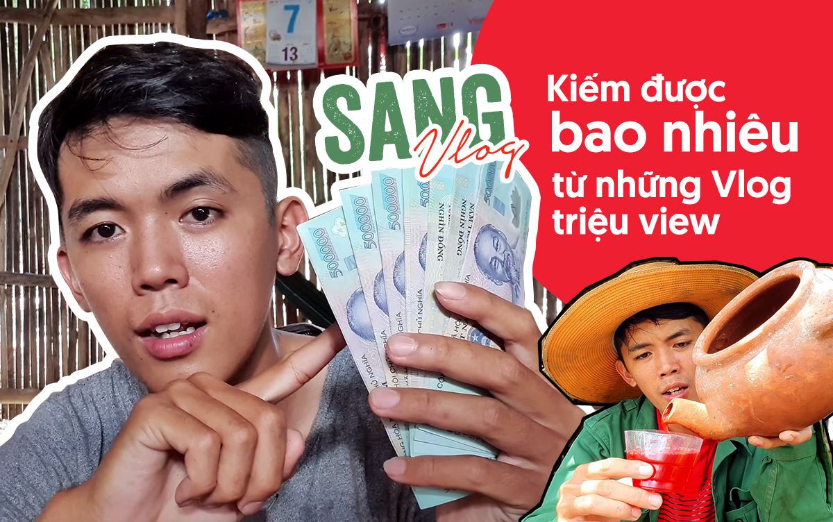 'YouTuber nghèo nhất Việt Nam' - Sang Vlog kiếm được bao nhiêu tiền ...
