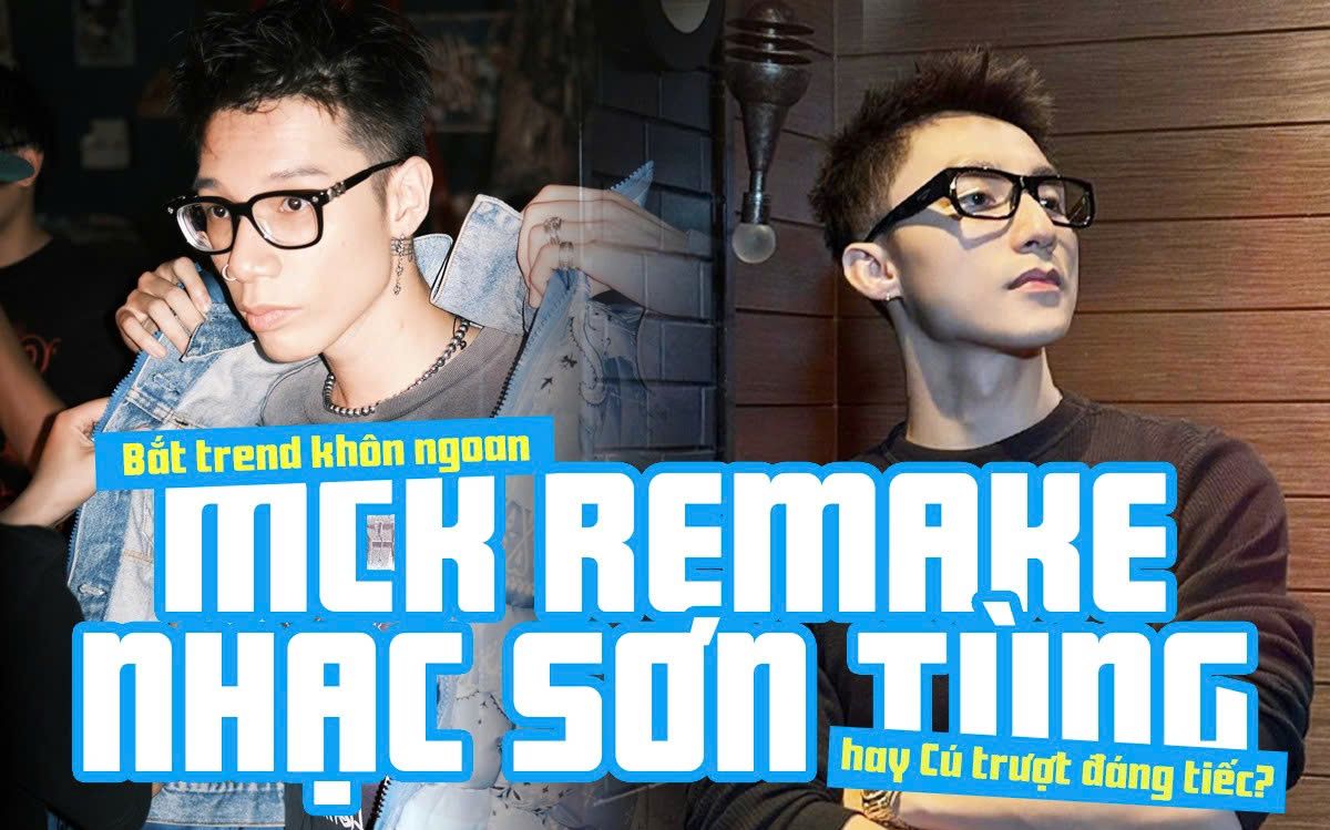 MCK remake nhạc Sơn Tùng: Bắt trend khôn ngoan hay cú trượt đáng tiếc ...