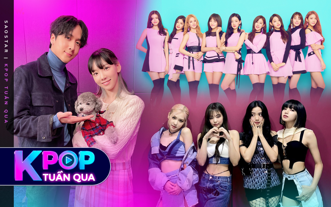 Kpop tuần qua xoay quanh Taeyeon, Ravi Gugudan, BlackPink - Saostar.vn