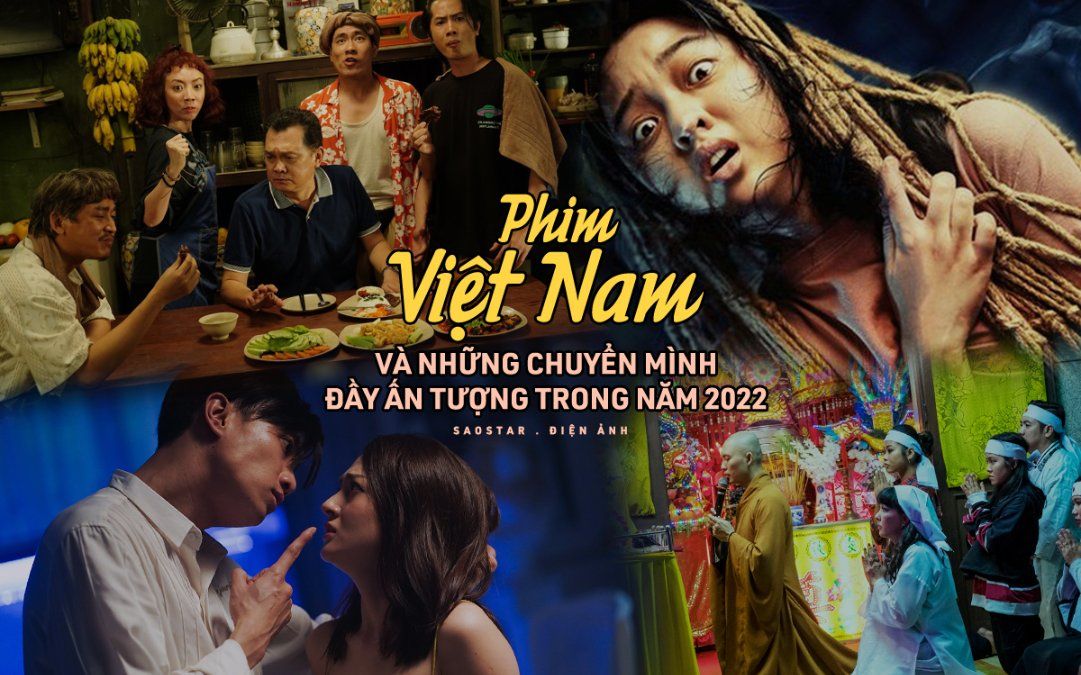 Phim Việt Nam và những chuyển mình đầy ấn tượng trong năm 2022 - Saostar.vn