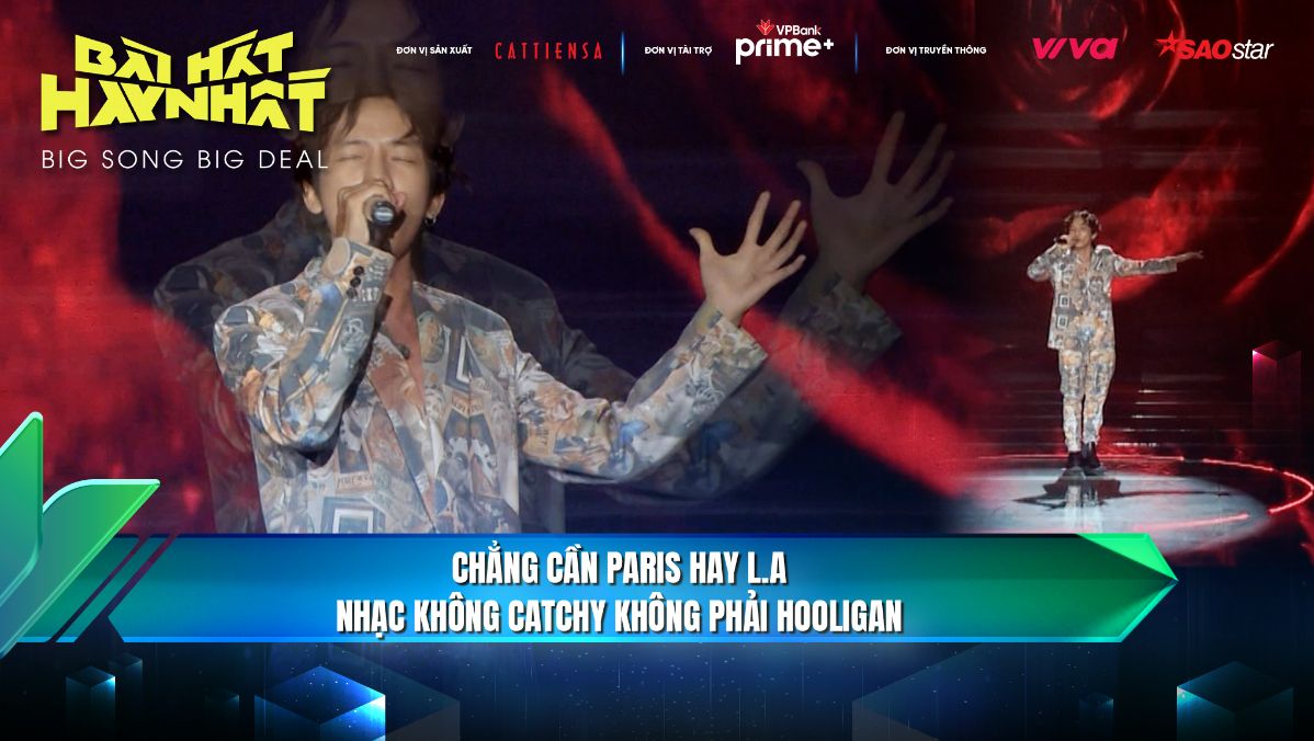 Chẳng cần Paris hay L.A - Nhạc không catchy không phải Hooligan ...